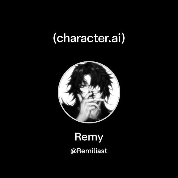 Remy (@Remiliast) | character.ai | AI Chat, Reimagined–Your Words. Your ...