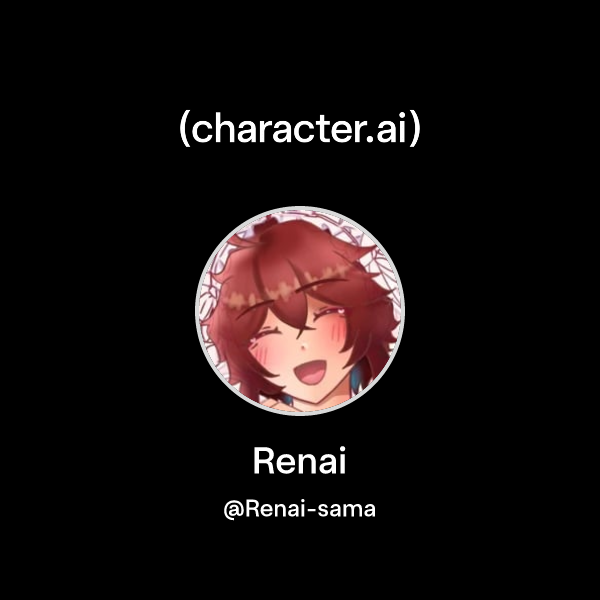 Renai (@Renai-sama) | character.ai | Personalized AI for every moment of your day