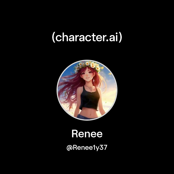 Renee (@Renee1y37) | character.ai | AI Chat, Reimagined–Your Words ...