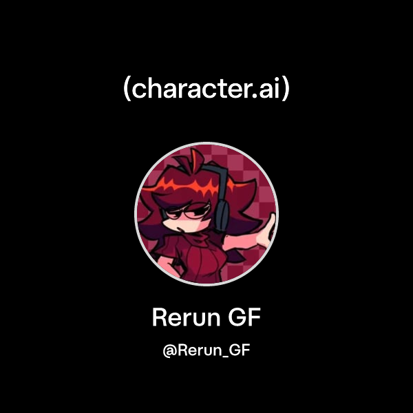 Rerun GF (@Rerun_GF) | character.ai | AI Chat, Reimagined–Your Words. Your World.