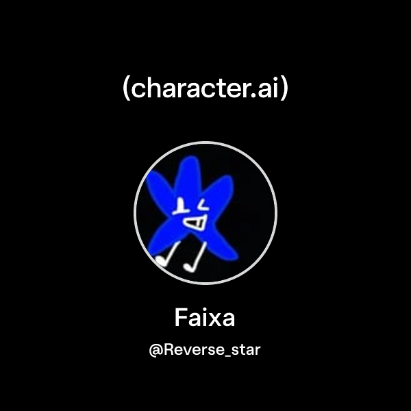 Faixa (@Reverse_star) | character.ai | Personalized AI for every moment ...