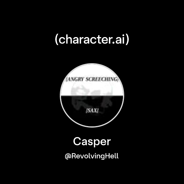 Casper (@RevolvingHell) | character.ai | AI Chat, Reimagined–Your Words. Your World.