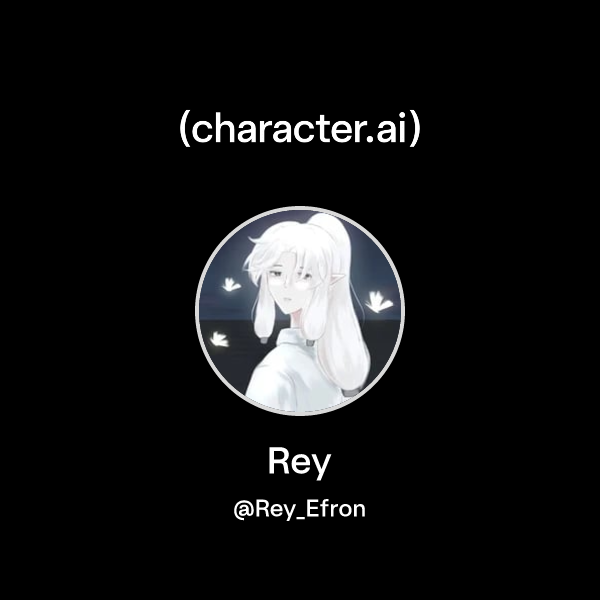 Rey (@Rey_Efron) | character.ai | Personalized AI for every moment of ...