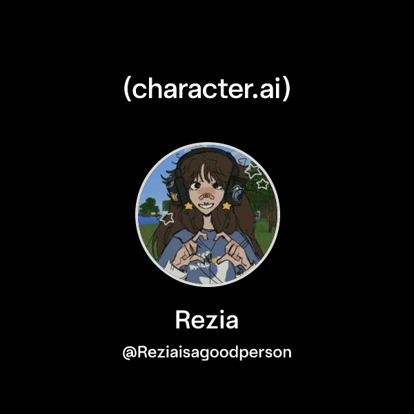 Rezia (@Reziaisagoodperson) | character.ai | Personalized AI for every ...