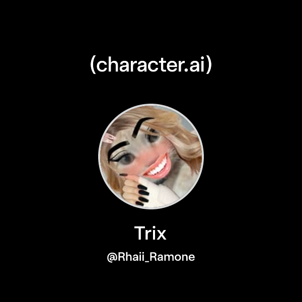 Trix (@Rhaii_Ramone) | character.ai | AI Chat, Reimagined–Your Words ...
