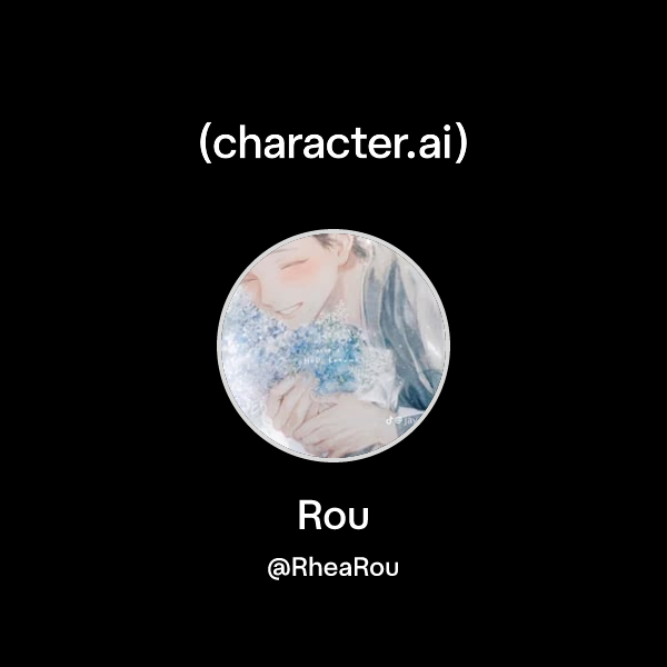Rou (@RheaRou) | character.ai | AI Chat, Reimagined–Your Words. Your World.