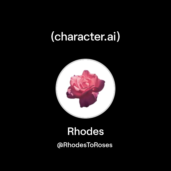 Rhodes (@RhodesToRoses) | character.ai | AI Chat, Reimagined–Your Words ...