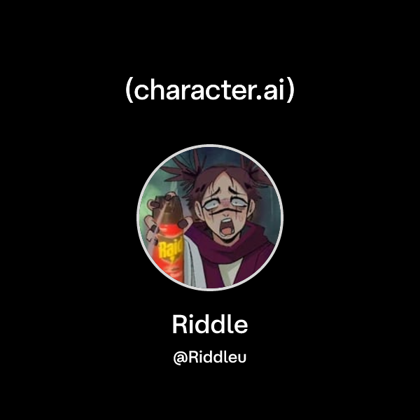 Riddle (@Riddleu) | character.ai | AI Chat, Reimagined–Your Words. Your ...