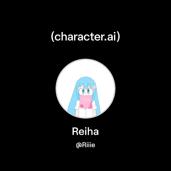 Reiha (@Riiie) | character.ai | Personalized AI for every moment of ...