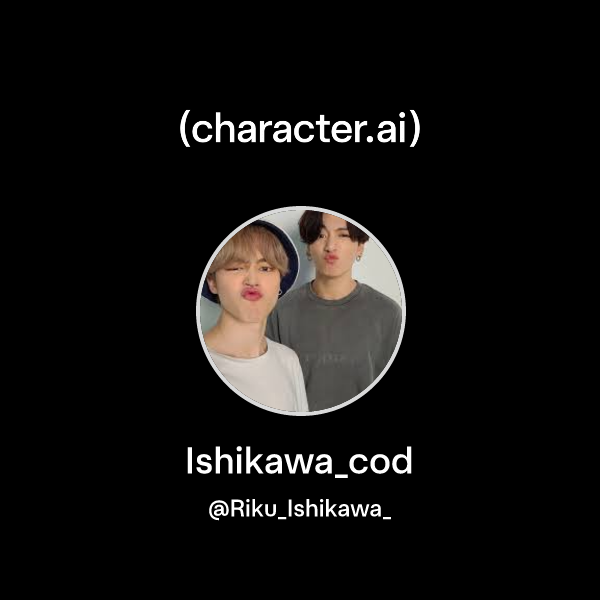 Ishikawa_cod (@Riku_Ishikawa_) | character.ai | AI Chat, Reimagined–Your Words. Your World.