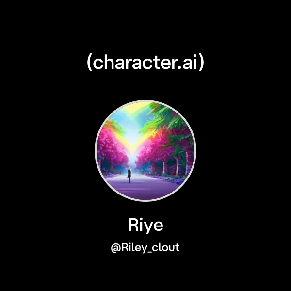 Riye (@Riley_clout) | character.ai | AI Chat, Reimagined–Your Words ...