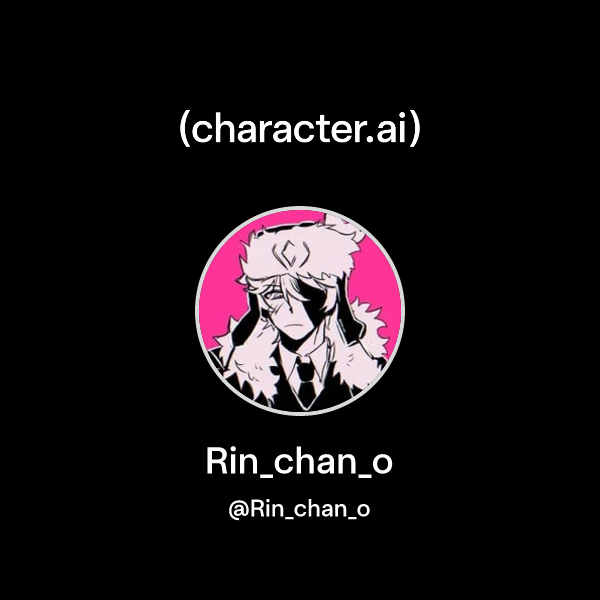 Rin_chan_o (@Rin_chan_o) | character.ai | Personalized AI for every moment of your day