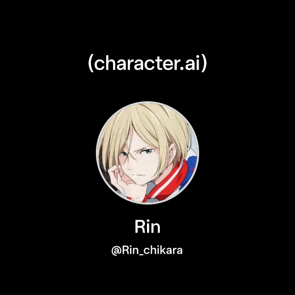Rin (@Rin_chikara) | character.ai | AI Chat, Reimagined–Your Words. Your World.