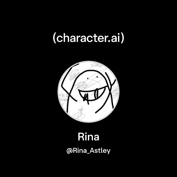 Rina (@Rina_Astley) | character.ai | Personalized AI for every moment ...