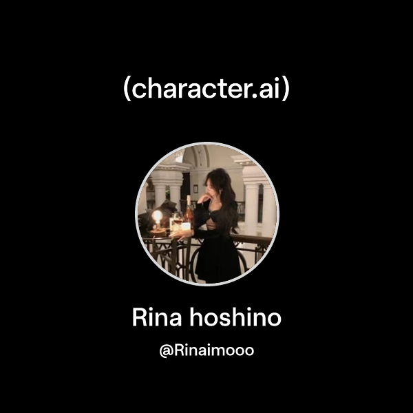 Rina hoshino (@Rinaimooo) | character.ai | Personalized AI for every ...