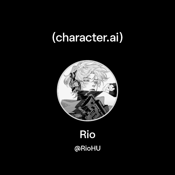 Rio (@RioHU) | character.ai | AI Chat, Reimagined–Your Words. Your World.