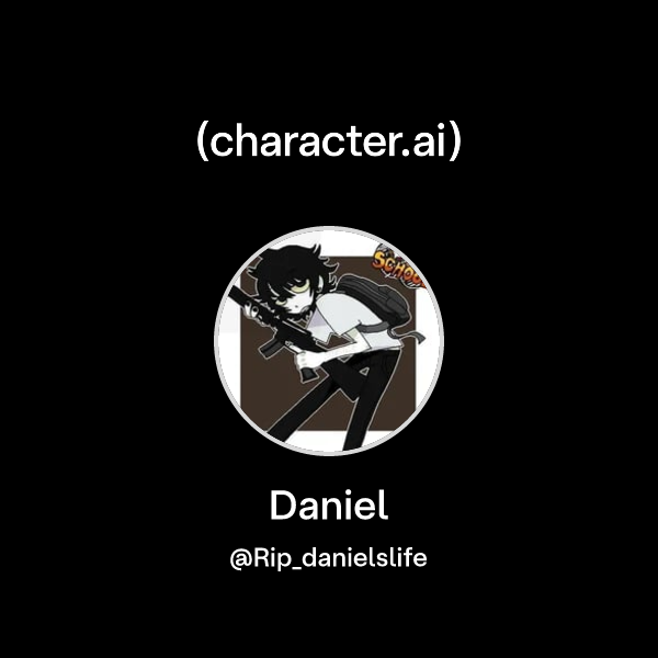 Daniel (@Rip_danielslife) | character.ai | AI Chat, Reimagined–Your ...