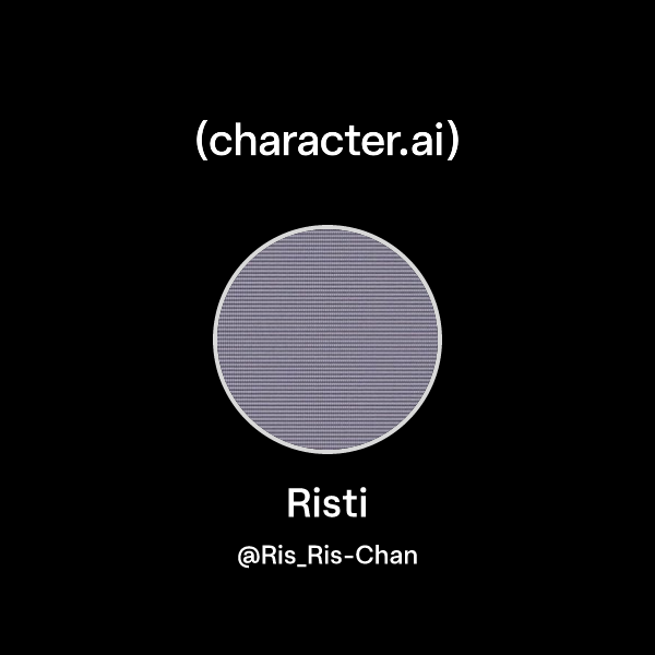 Risti (@Ris_Ris-Chan) | character.ai | Personalized AI for every moment of your day