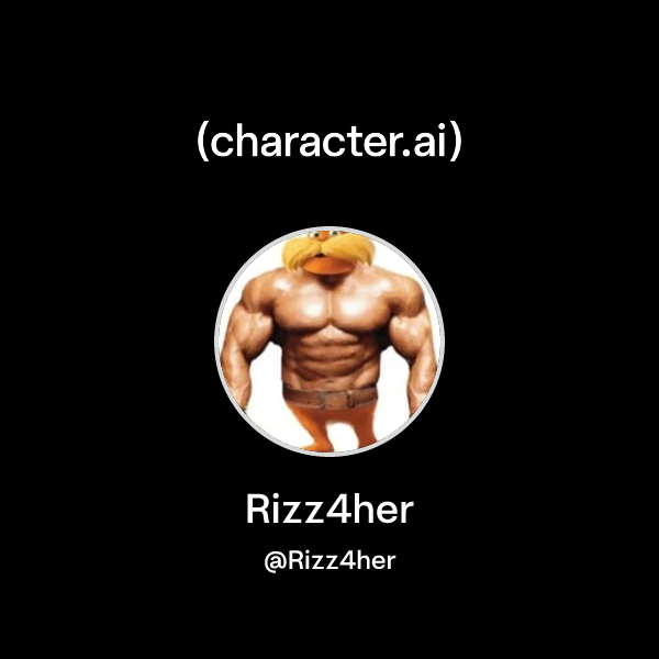 Rizz4her (@Rizz4her) | character.ai | AI Chat, Reimagined–Your Words ...