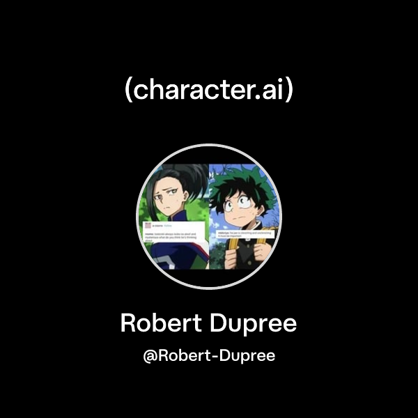 Robert Dupree (@Robert-Dupree) | character.ai | AI Chat, Reimagined ...