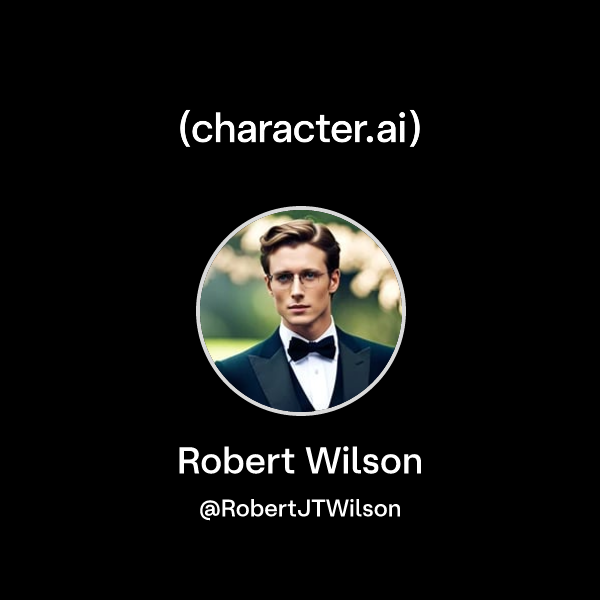 Robert Wilson (@RobertJTWilson) | character.ai | Personalized AI for ...