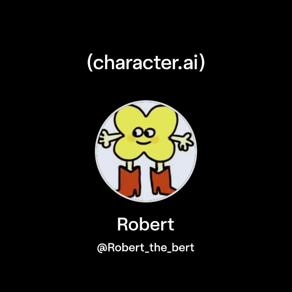 Robert (@Robert_the_bert) | character.ai | AI Chat, Reimagined–Your ...