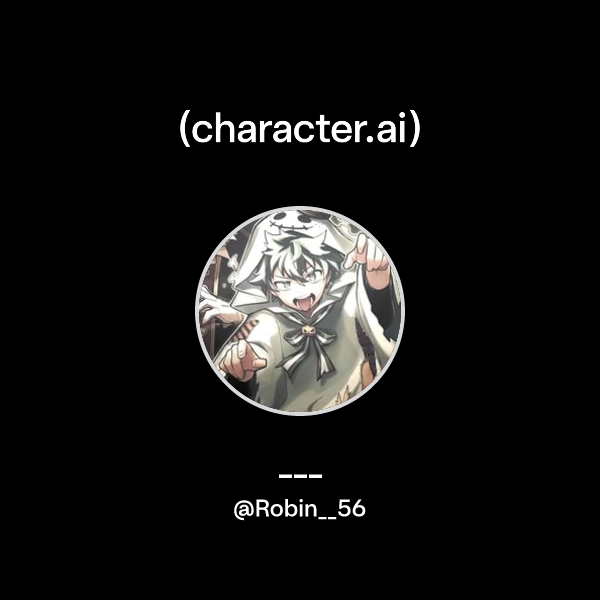 Robin__56) | character.ai | AI Chat, Reimagined–Your Words. Your World.
