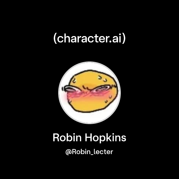 Robin Hopkins (@Robin_lecter) | character.ai | AI Chat, Reimagined–Your ...