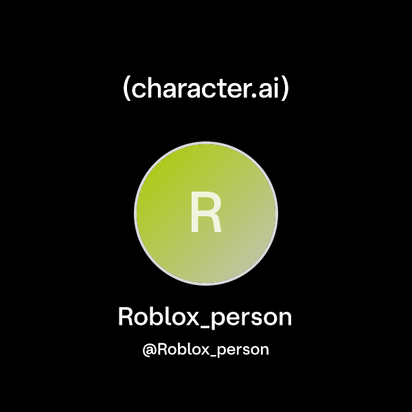 Roblox_person (@Roblox_person) | character.ai | Personalized AI for ...