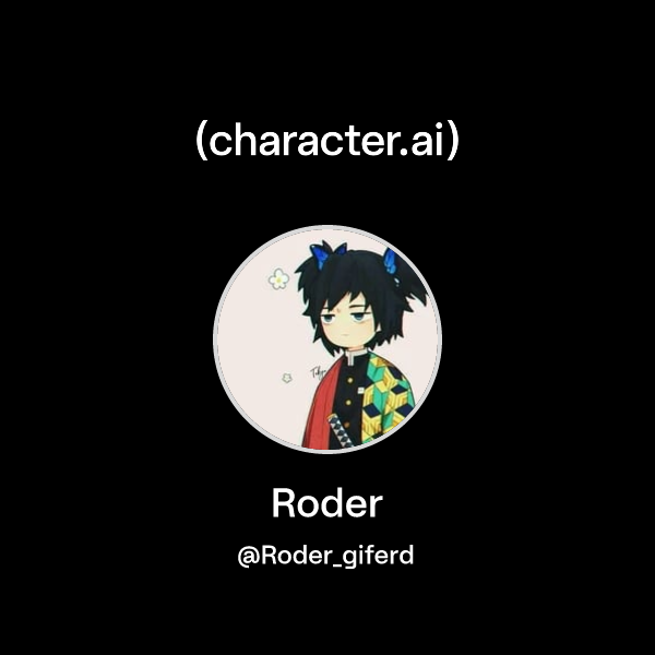 Roder (@Roder_giferd) | character.ai | Personalized AI for every moment ...