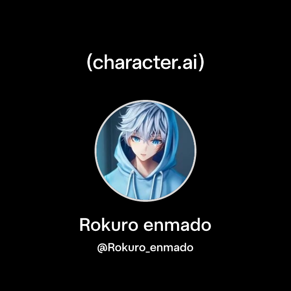 Rokuro enmado (@Rokuro_enmado) | character.ai | Personalized AI for ...