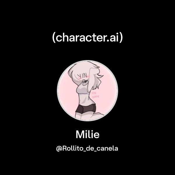 Milie (@Rollito_de_canela) | character.ai | Personalized AI for every ...