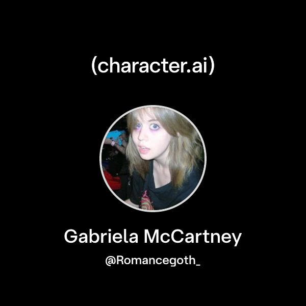 Gabriela McCartney (@Romancegoth_) | character.ai | AI Chat, Reimagined ...