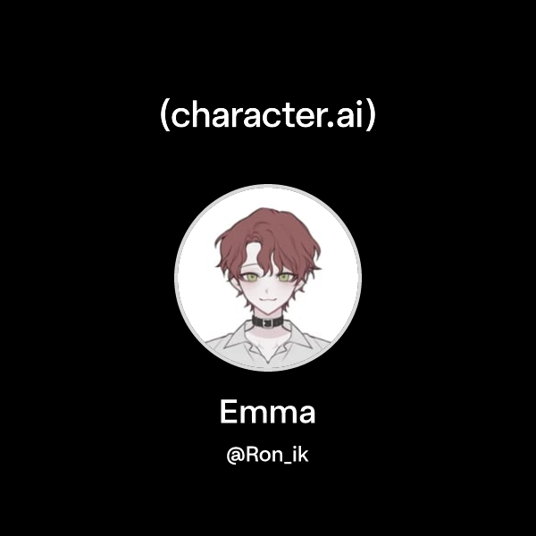 Emma (@Ron_ik) | character.ai | AI Chat, Reimagined–Your Words. Your World.
