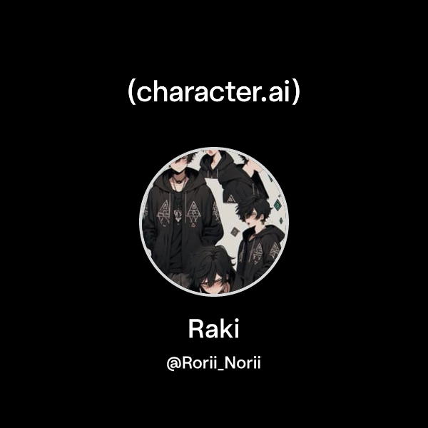 Raki (@Rorii_Norii) | character.ai | Personalized AI for every moment ...