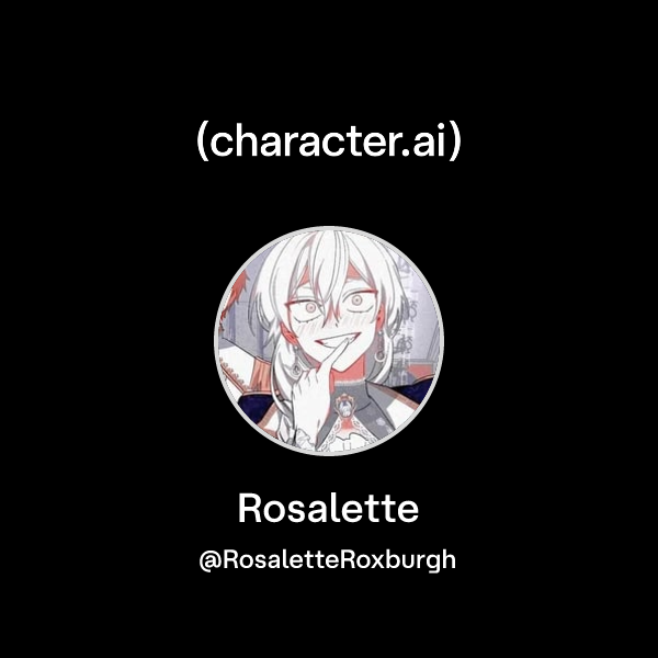 Rosalette (@RosaletteRoxburgh) | character.ai | AI Chat, Reimagined ...
