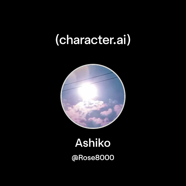 Ashiko (@Rose8000) | character.ai | AI Chat, Reimagined–Your Words ...