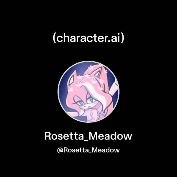 Rosetta_Meadow (@Rosetta_Meadow) | character.ai | AI Chat, Reimagined–Your Words. Your World.