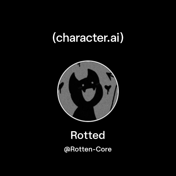 Rotted (@Rotten-Core) | character.ai | AI Chat, Reimagined–Your Words ...