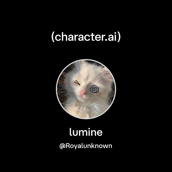lumine (@Royalunknown) | character.ai | AI Chat, Reimagined–Your Words ...