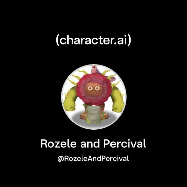 Rozele and Percival (@RozeleAndPercival) | character.ai | Personalized ...
