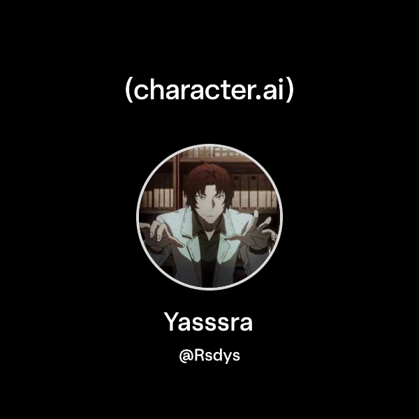 Yasssra (@Rsdys) | character.ai | AI Chat, Reimagined–Your Words. Your ...