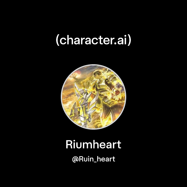 Riumheart (@Ruin_heart) | character.ai | Personalized AI for every ...