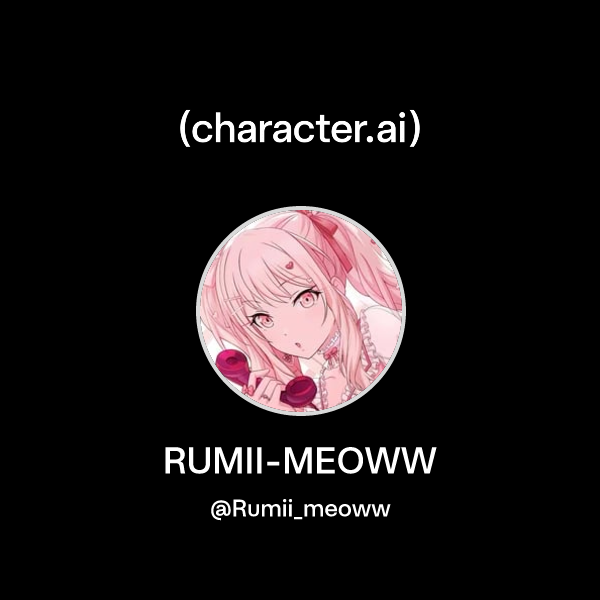 RUMII-MEOWW (@Rumii_meoww) | character.ai | AI Chat, Reimagined–Your Words. Your World.