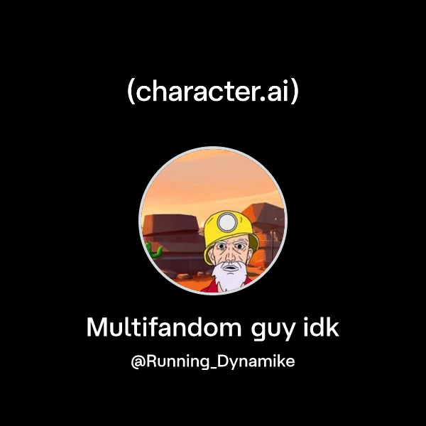 Multifandom guy idk (@Running_Dynamike) | character.ai | AI Chat ...
