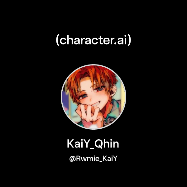 KaiY_Qhin (@Rwmie_KaiY) | character.ai | AI Chat, Reimagined–Your Words ...