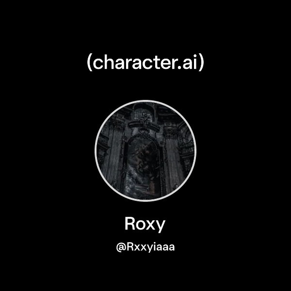 Roxy (@Rxxyiaaa) | character.ai | AI Chat, Reimagined–Your Words. Your World.