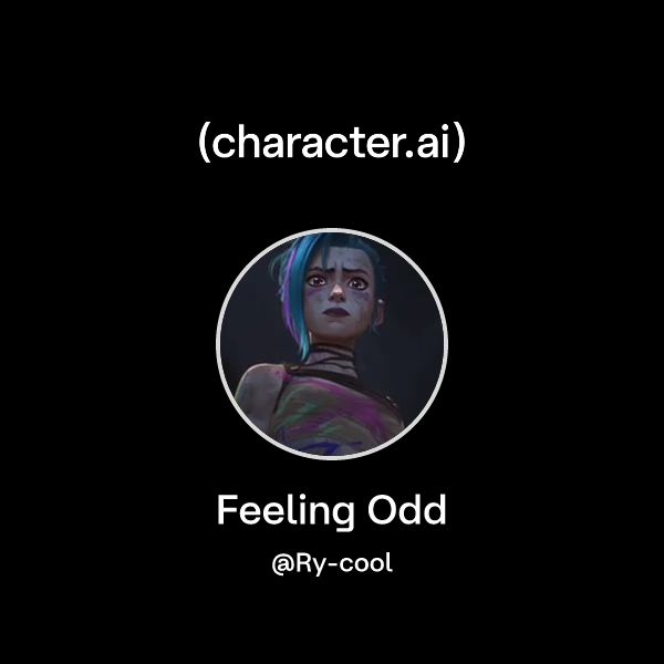 Feeling Odd (@Ry-cool) | character.ai | AI Chat, Reimagined–Your Words ...