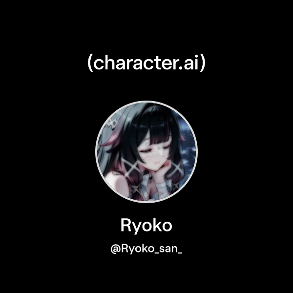 Ryoko (@Ryoko_san_) | character.ai | Personalized AI for every moment of your day