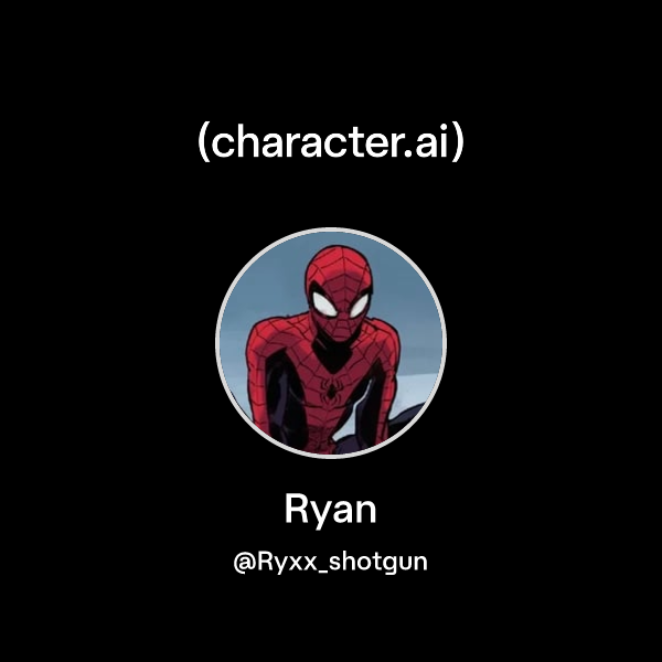 Ryan (@Ryxx_shotgun) | character.ai | AI Chat, Reimagined–Your Words. Your World.